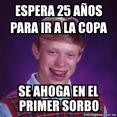 Meme Bad Luck Brian - espera 25 aÃ±os para ir a la copa se ahoga en el ...