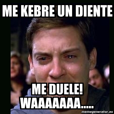 Meme crying peter parker - me kebre un diente me duele! waaaaaaa ...