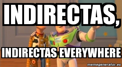 Meme Personalizado - indirectas, indirectas everywhere - 2958163