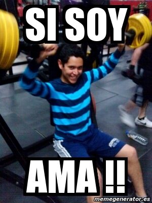 Meme Personalizado - si soy ama !! - 2958334