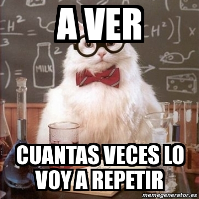 Meme Chemistry Cat - a ver cuantas veces lo voy a repetir - 2959313