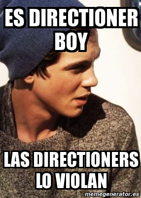 Meme Personalizado - ES DIRECTIONER BOY las directioners LO VIOLAN ...