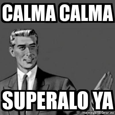 Meme Correction Guy - CALMA CALMA SUPERALO YA - 2963107