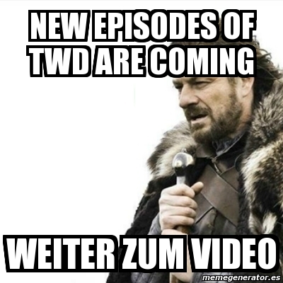Meme Prepare Yourself - NEW EPISODES OF TWD ARE COMING WEITER ZUM VIDEO ...