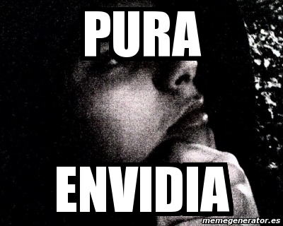 Meme Personalizado - pura envidia - 2974028