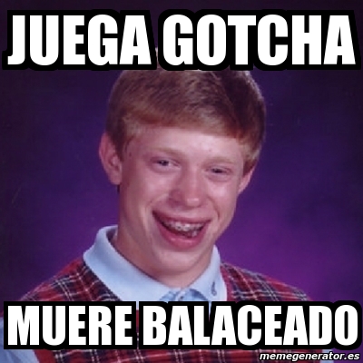 Meme Bad Luck Brian - juega gotcha muere balaceado - 2974816
