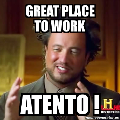 Meme Ancient Aliens - great place to work atento ! - 2975024