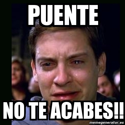 Meme crying peter parker - Puente no te acaBes!! - 2981293