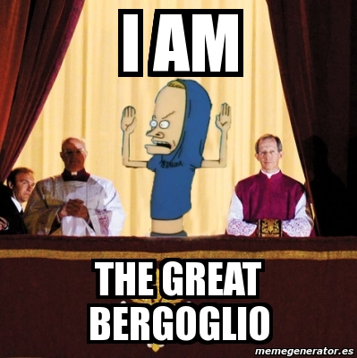 Meme Personalizado - i am the great bergoglio - 2981824