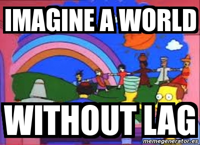 Meme Personalizado - Imagine a world without lag - 2988609