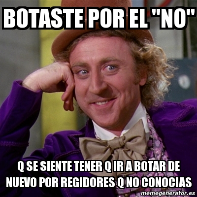 Meme Willy Wonka - BOTASTE POR EL "NO" Q SE SIENTE TENER Q IR A BOTAR ...