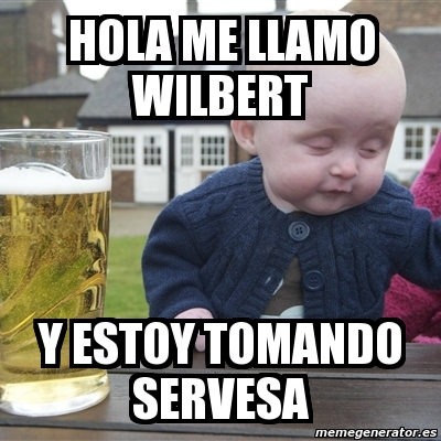 Meme Drunk Baby - hola me llamo wilbert y estoy tomando servesa - 2992613