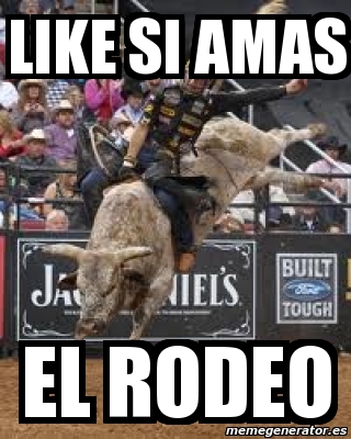 Meme Personalizado - like si amas el rodeo - 2993094