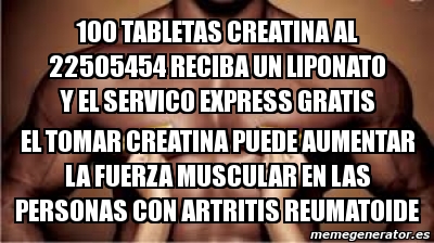 Meme Personalizado - 100 tabletas creatina al 22505454 reciba un ...