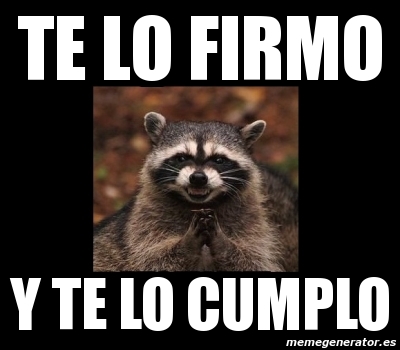 Meme Personalizado - te lo firmo y te lo cumplo - 2999088