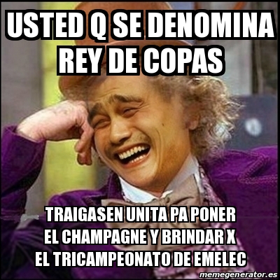 Meme Yao Wonka - Usted q se denomina rey de copas Traigasen unita pa ...