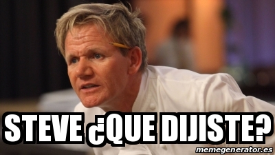 Meme Personalizado - STEVE Â¿Que dijiste? - 20002563