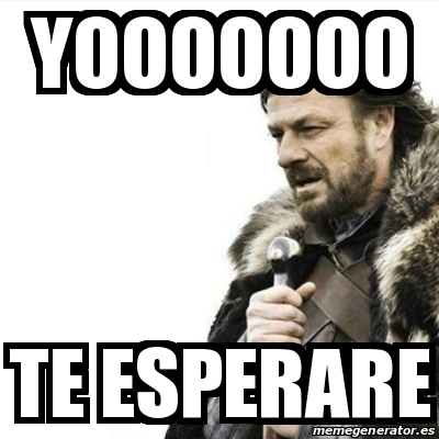 Meme Prepare Yourself - yooooooo te esperare - 20004137