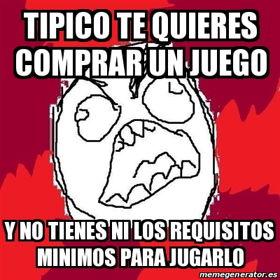 Meme Rage FU - tipico te quieres comprar un juego y no tienes ni los ...