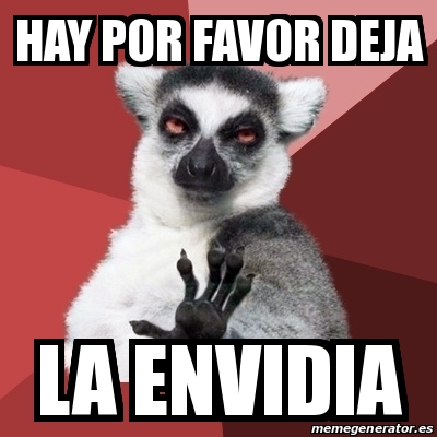 Meme Chill Out Lemur - hay por favor deja la envidia - 20015706