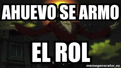 Meme Personalizado - ahuevo se armo el rol - 20100913