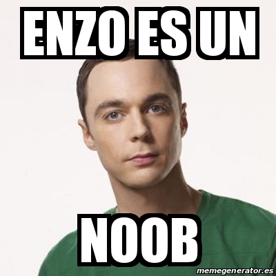 Meme Sheldon Cooper - ENZO ES UN NOOB - 20108465