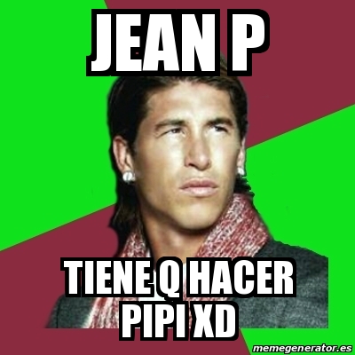 Meme Sergio Ramos - jean p tiene q hacer pipi xd - 20111365