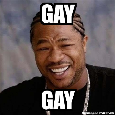 Meme Yo Dawg - gay gay - 20111475