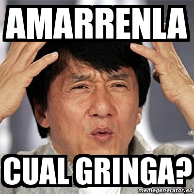 Meme Jackie Chan - Amarrenla cual gringa? - 20127513