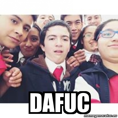 Meme Personalizado - dafuc - 20127800