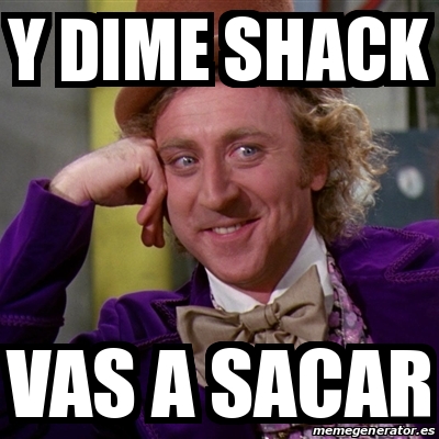 Meme Willy Wonka - Y dime shack Vas a sacar - 20127803