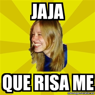 Meme Trologirl - jaja que risa me - 20127950