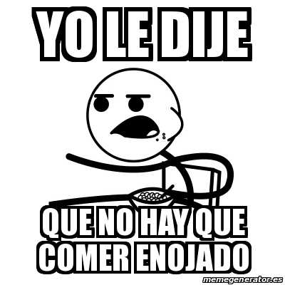 Meme Cereal Guy - yo le dije que no hay que comer enojado - 20129689