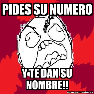 Meme Rage FU - PIDES SU NUMERO Y TE DAN SU NOMBRE!! - 20134580