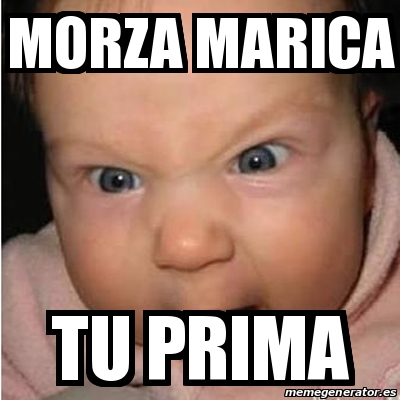 Meme Bebe furioso - morza marica tu prima - 20140740