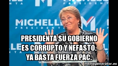 Meme Personalizado - presidenta su gobierno es corrupto y nefasto. ya ...