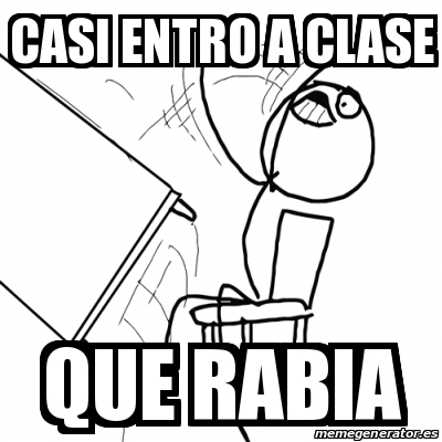 Meme Desk Flip Rage Guy - casi entro a clase que rabia - 20154343