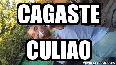 Meme Personalizado - Cagaste Culiao - 20157832