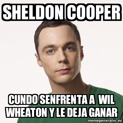 Meme Sheldon Cooper - sheldon cooper cundo senfrenta a wil wheaton y le ...