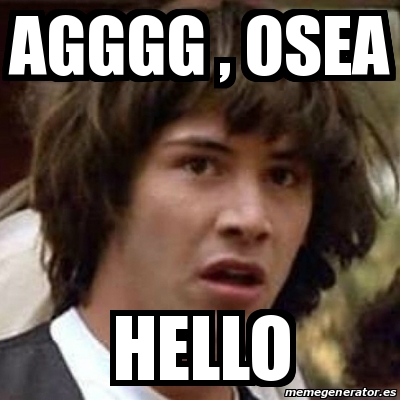 Meme Keanu Reeves - agggg , osea hello - 20162084