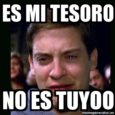 Meme crying peter parker - es mi tesoro No es tuyoo - 20164182