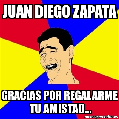 Meme Yao Ming - juan diego zapata gracias por regalarme tu amistad ...