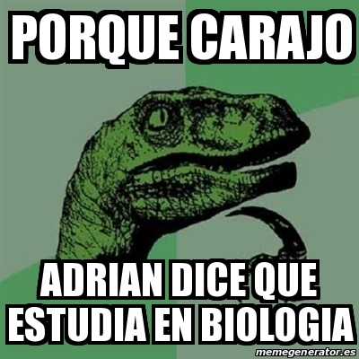 Meme Filosoraptor - porque carajo adrian dice que estudia en biologia ...