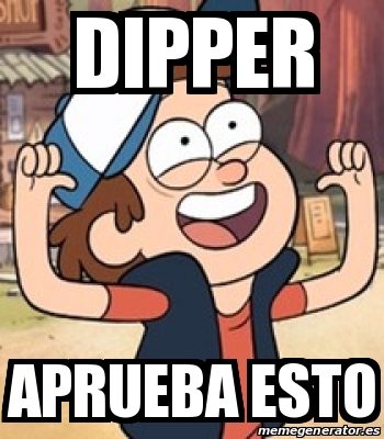 Meme Personalizado - Dipper aprueba esto - 20173845