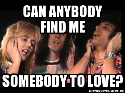 Meme Personalizado - can anybody find me somebody to love? - 20173925