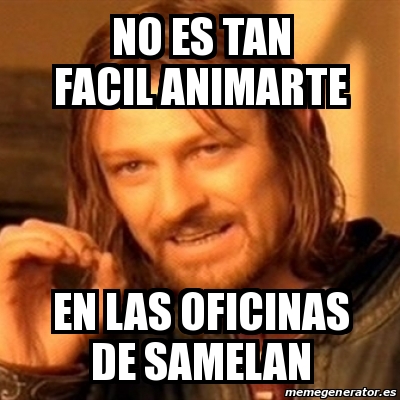 Meme Boromir - No es tan facil animarte En las oficinas de samelan ...