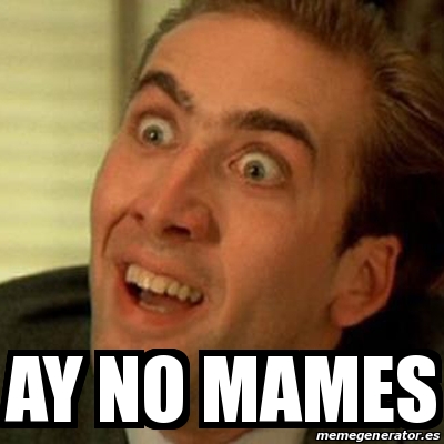 Meme No me digas - ay no mames - 20174992