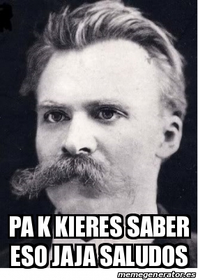 Meme Personalizado - Pa k kieres saber eso jaja saludos - 20180296