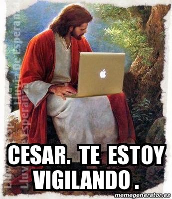 Meme Personalizado - Cesar. Te estoy vigilando . - 20180357
