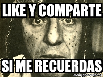 Meme Personalizado - like y comparte si me recuerdas - 20192274